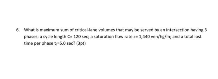 Solved 6. What is maximum sum of critical-lane volumes that | Chegg.com