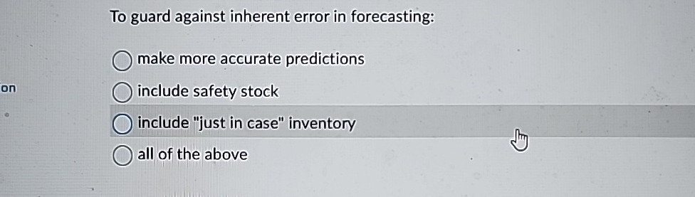 Solved To guard against inherent error in forecasting:make | Chegg.com