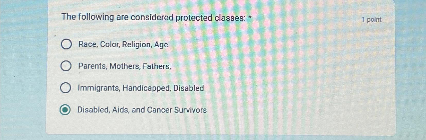 Solved The following are considered protected classes: *1 | Chegg.com