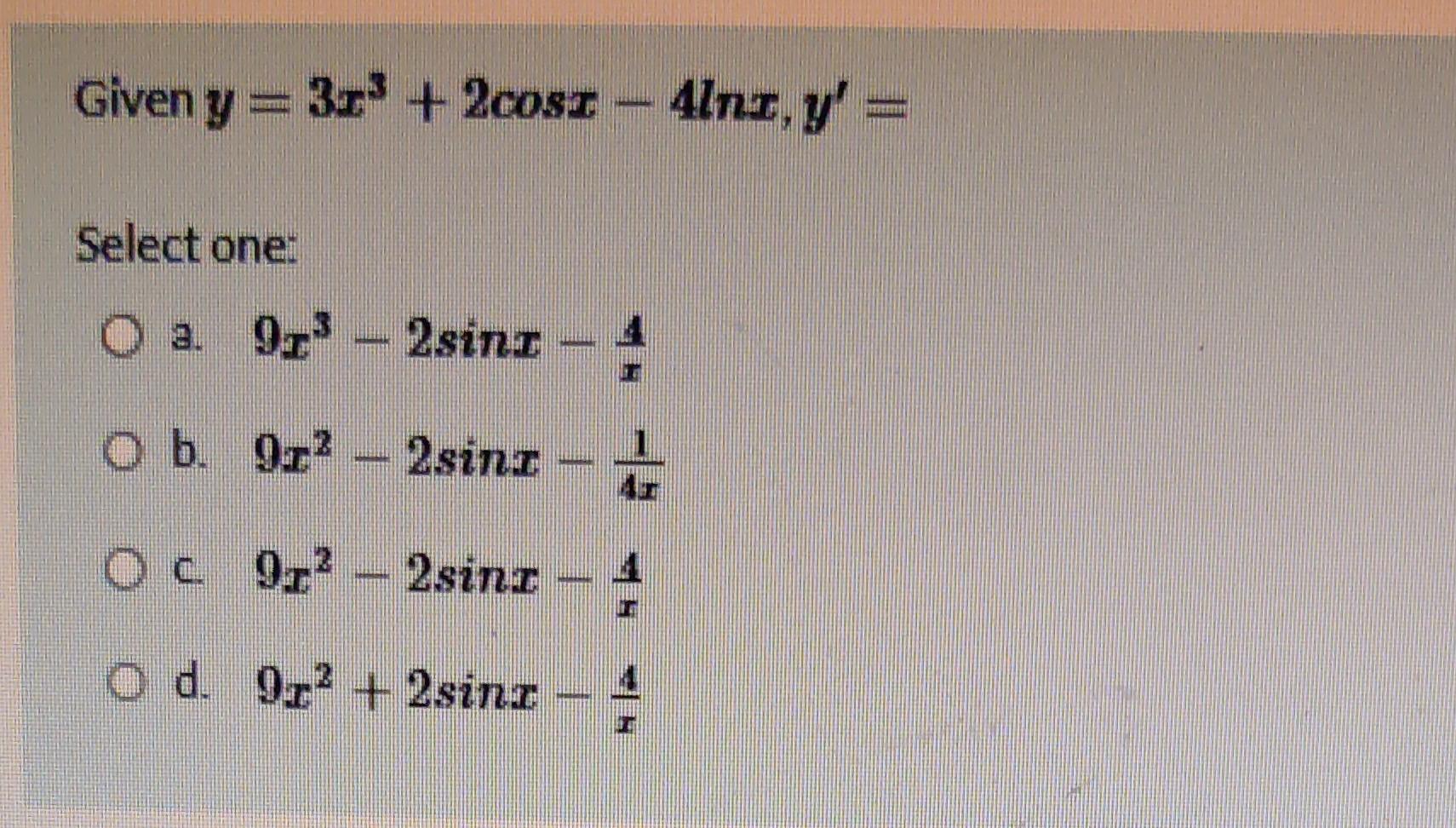 Solved Given y=3x3+2cosx−4lnx,y′= Select one: a. | Chegg.com