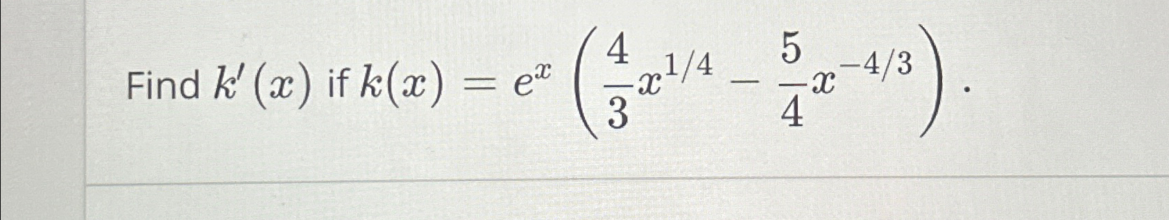 Solved Find k'(x) ﻿if k(x)=ex(43x14-54x-43) | Chegg.com
