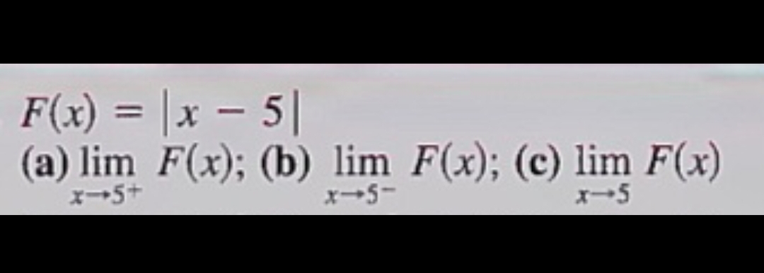 Solved F(x)=|x-5|(a) limx→5+F(x); (b) limx→5-F(x); | Chegg.com