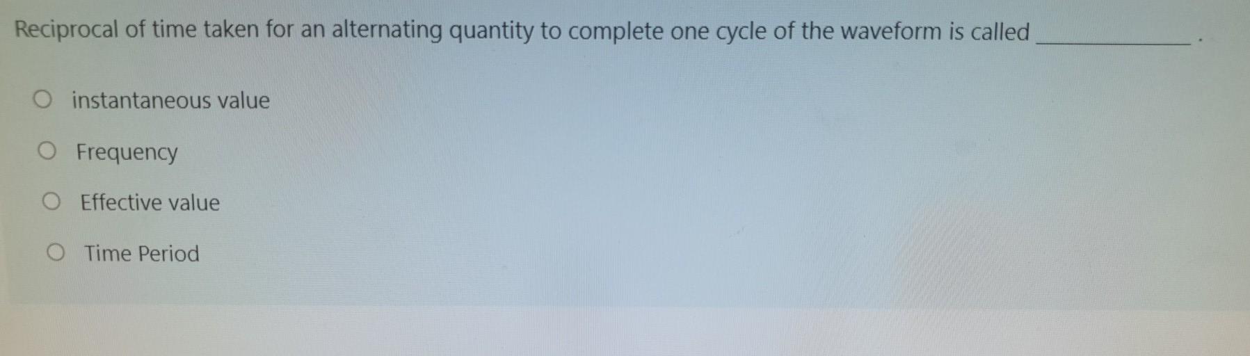 Solved Reciprocal of time taken for an alternating quantity | Chegg.com
