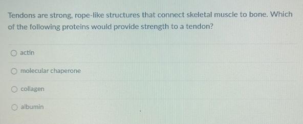 Solved Tendons are strong, rope-like structures that connect | Chegg.com Solved Tendons are strong, rope-like structures that connect | Chegg.com