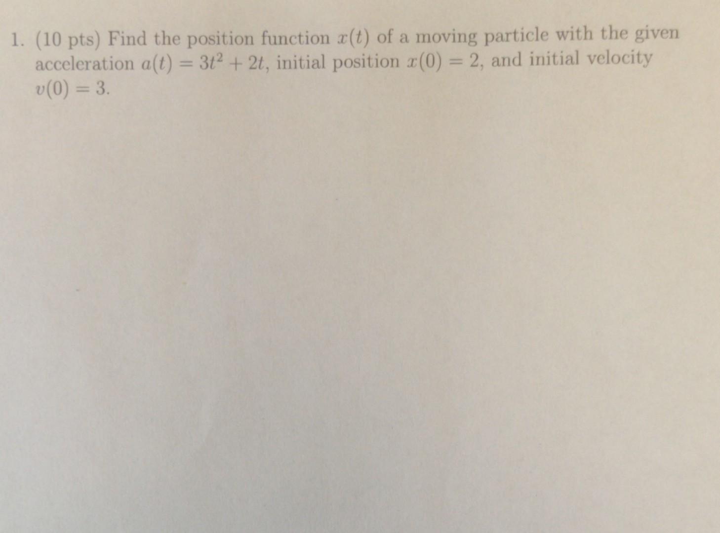 Solved 1. (10 pts) Find the position function x(t) of a | Chegg.com