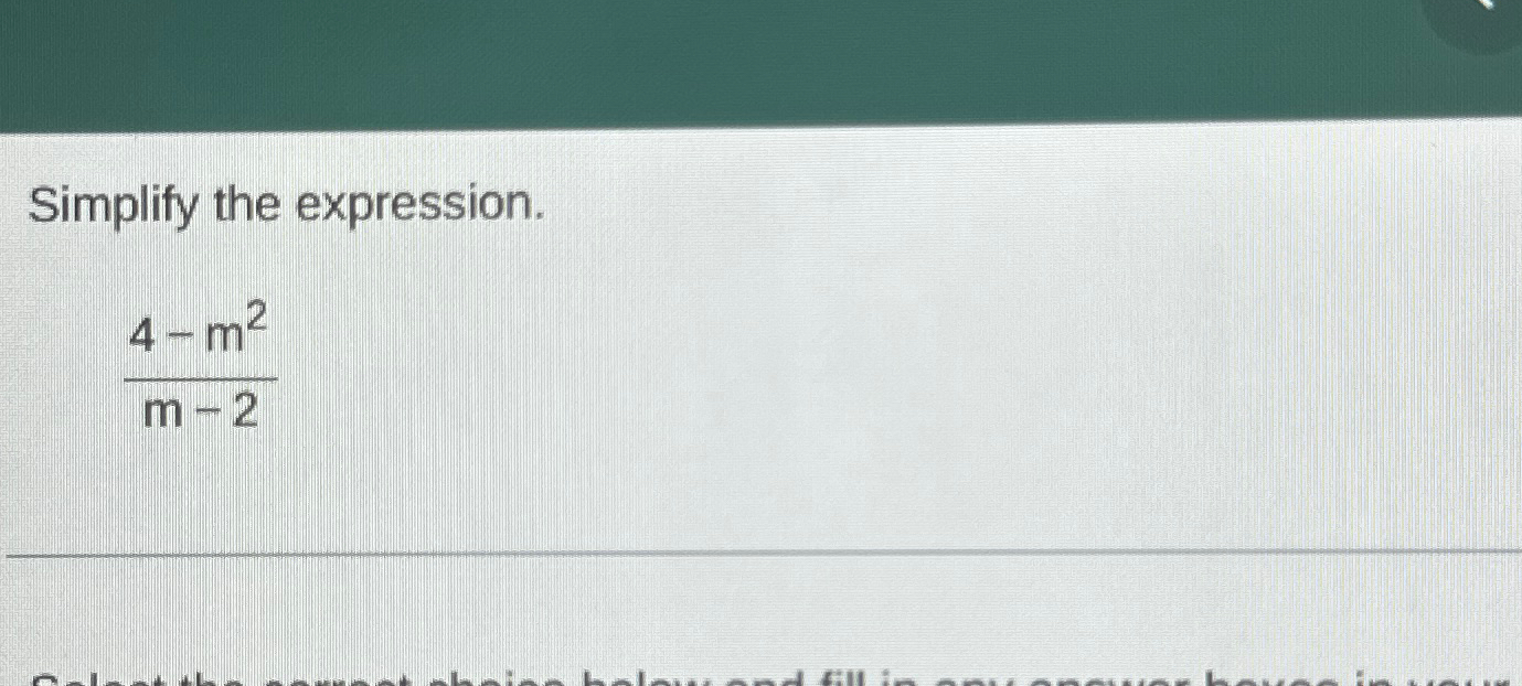 Solved Simplify the expression.4-m2m-2 | Chegg.com
