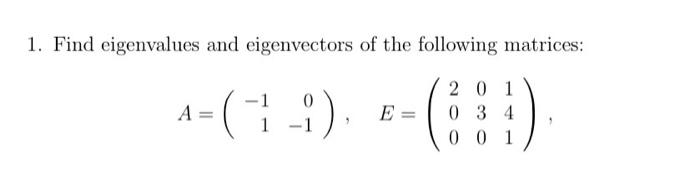 Solved 1. Find eigenvalues and eigenvectors of the following | Chegg.com