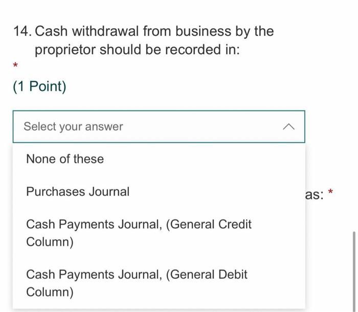 Solved 14. Cash withdrawal from business by the proprietor | Chegg.com