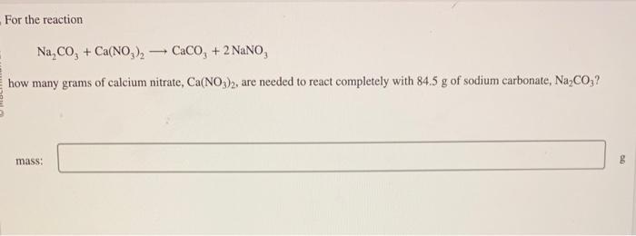 Solved For the reaction Na2CO3+Ca(NO3)2 CaCO3+2NaNO3 how | Chegg.com