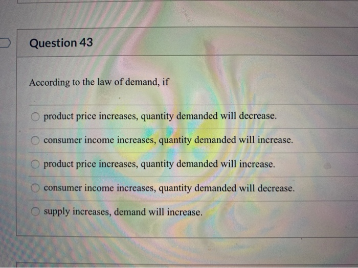 Solved Question 43 According to the law of demand, if O | Chegg.com