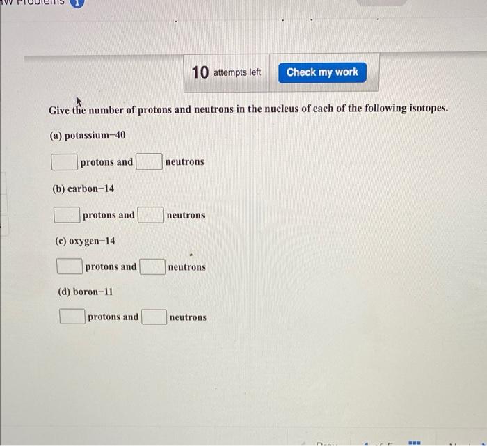 Solved Give the number of protons and neutrons in the | Chegg.com