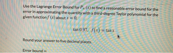 Solved Use the Lagrange Error Bound for P. (x) to find a | Chegg.com