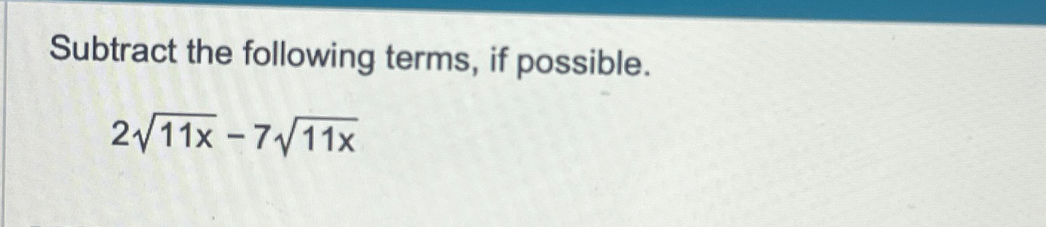 Solved Subtract the following terms, if possible.211x2-711x2 | Chegg.com