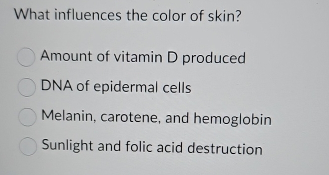 Solved What influences the color of skin?Amount of vitamin D | Chegg.com