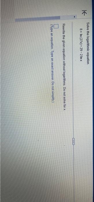 Solved Solve The Logarithmic Equation 8 Ln 27x 29−2lnx