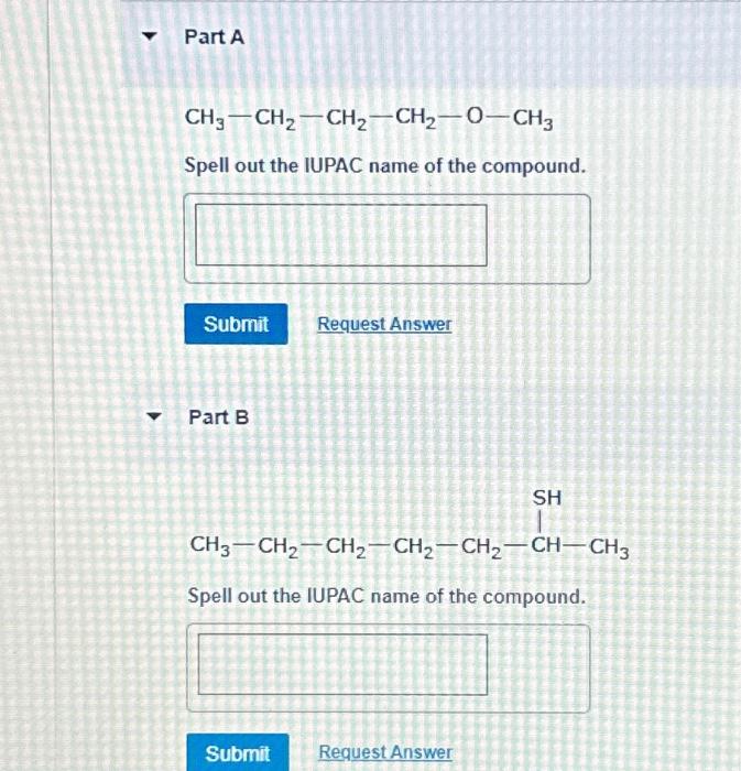 Solved Y Part A CH3 CH₂ CH₂-CH₂-0-CH3 Spell out the IUPAC | Chegg.com