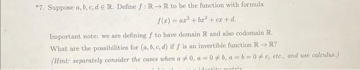 Solved *7. Suppose a, b, c, d E R. Define f: R → R to be the | Chegg.com