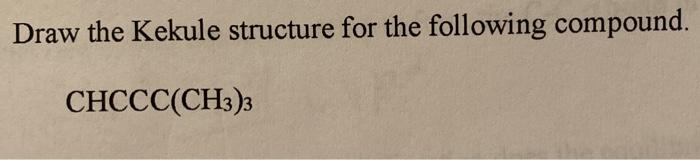 Solved Draw the Kekule structure for the following compound. | Chegg.com