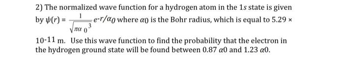 Solved 2) The normalized wave function for a hydrogen atom | Chegg.com