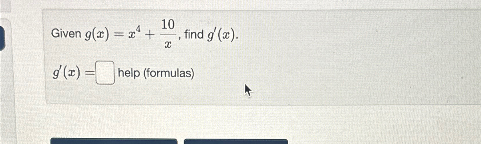 Solved Given g(x)=x4+10x, ﻿find g'(x)g'(x)= ﻿help (formulas) | Chegg.com