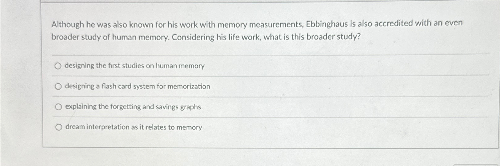 Solved Although he was also known for his work with memory | Chegg.com