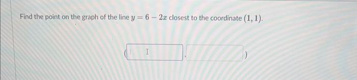 Solved Find the point on the graph of the line y=6−2x | Chegg.com