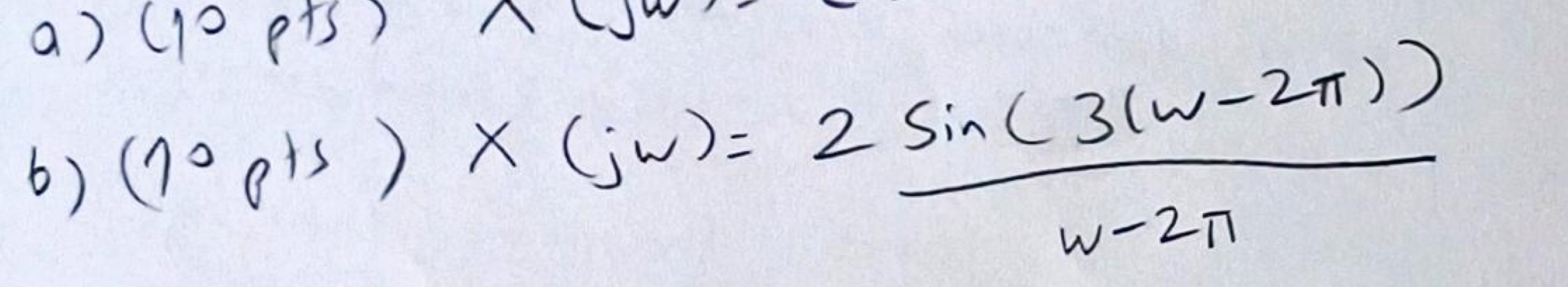 Solved b) (10pts)×(jω)=2sin(3(ω-2π))ω-2π | Chegg.com