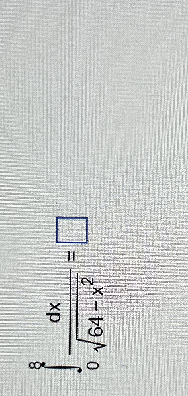 Solved ∫08dx64-x22 | Chegg.com