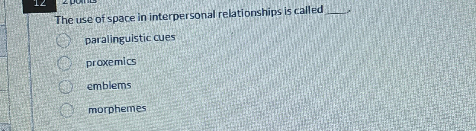 Solved The use of space in interpersonal relationships is | Chegg.com