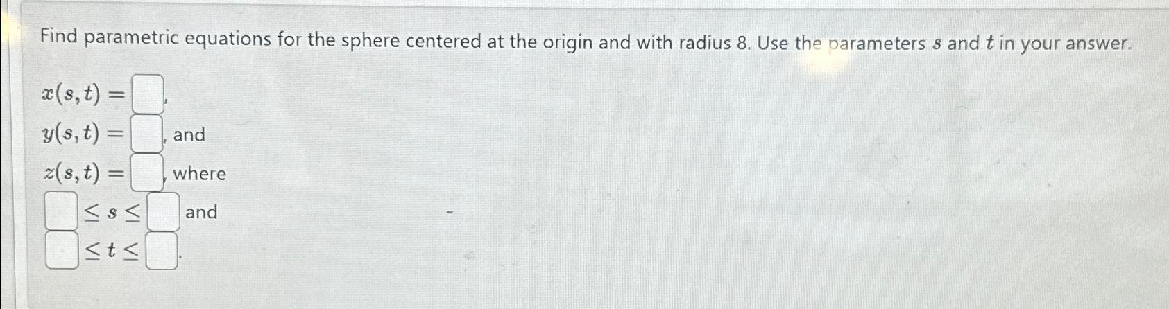 Solved Find parametric equations for the sphere centered at | Chegg.com