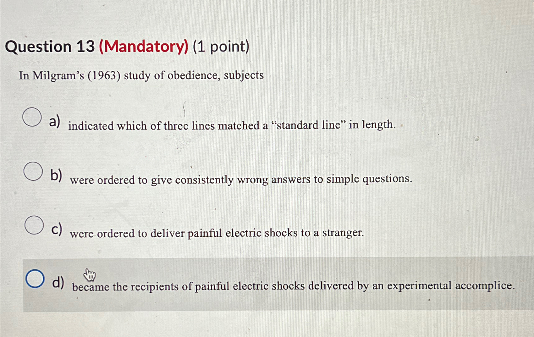 Solved Question 13 (Mandatory) (1 ﻿point)In Milgram's (1963) | Chegg.com