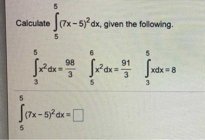 Solved 5 Calculate (7x5?dx , given the following 5 5 6 5 | Chegg.com