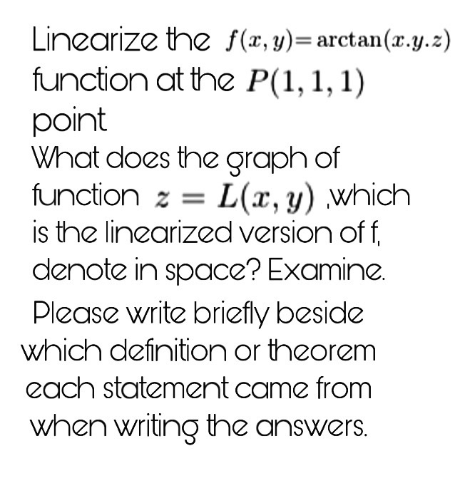 Solved Linearize the f(x,y)= arctan(r.y.) function at the | Chegg.com
