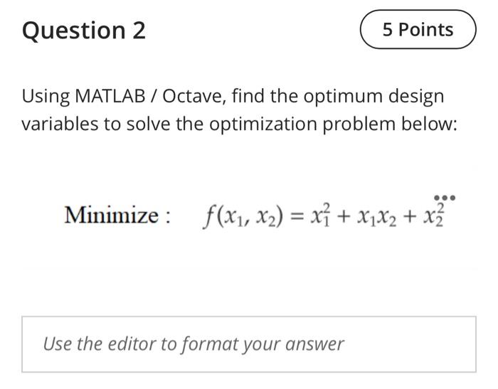 Solved Question 2 5 Points Using MATLAB / Octave, find the | Chegg.com