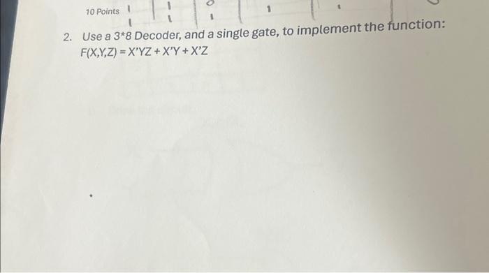 Solved 2. Use a 3∗8 Decoder, and a single gate, to implement | Chegg.com