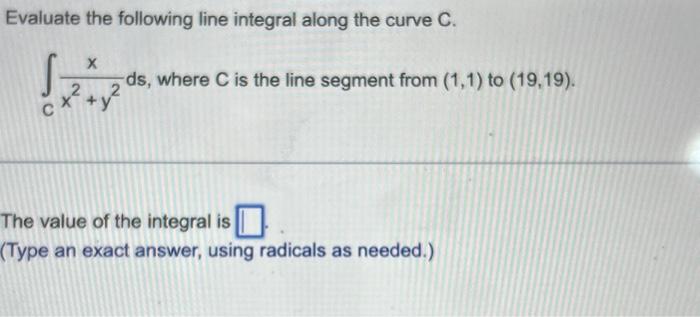 Solved Evaluate the following line integral along the curve | Chegg.com