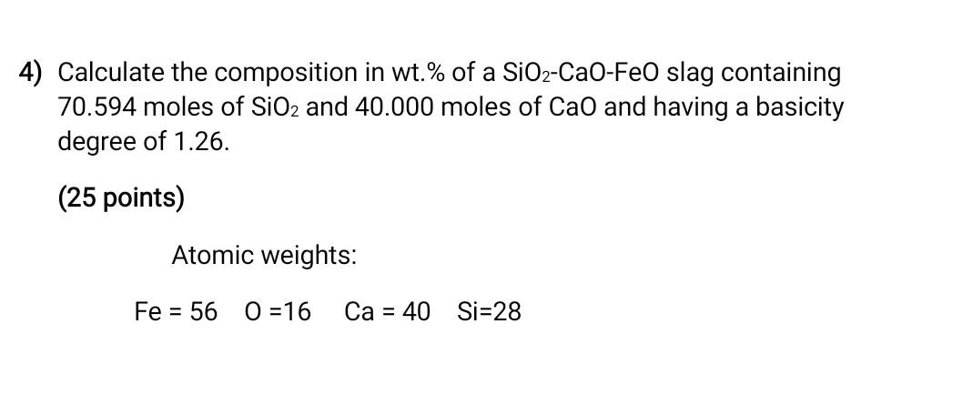 Solved Atomic weights: Fe = 56 O =16 Ca = 40 Si=2 | Chegg.com