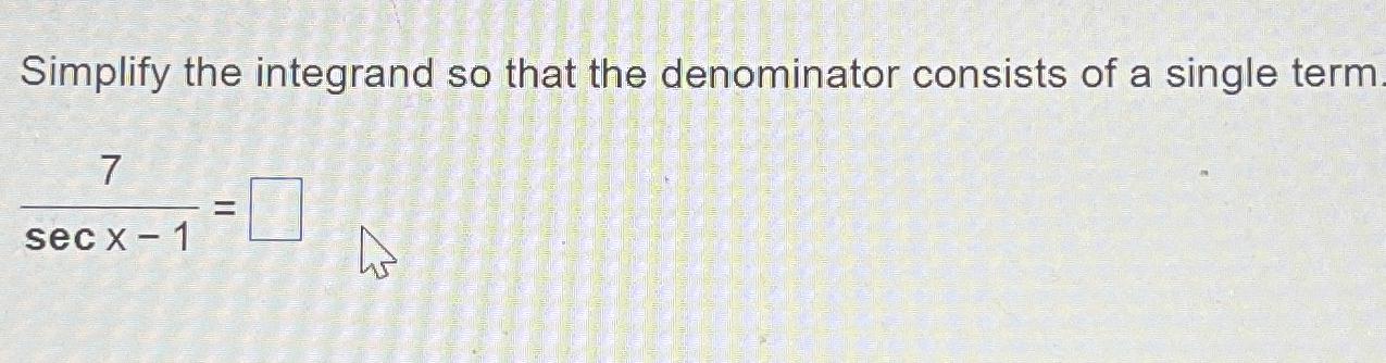 Solved Simplify the integrand so that the denominator | Chegg.com