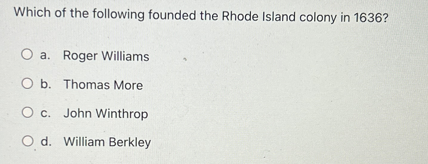 Solved Which of the following founded the Rhode Island | Chegg.com
