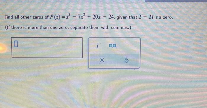 Solved Find all other zeros of P(x)=x3−7x2+20x−24, given | Chegg.com