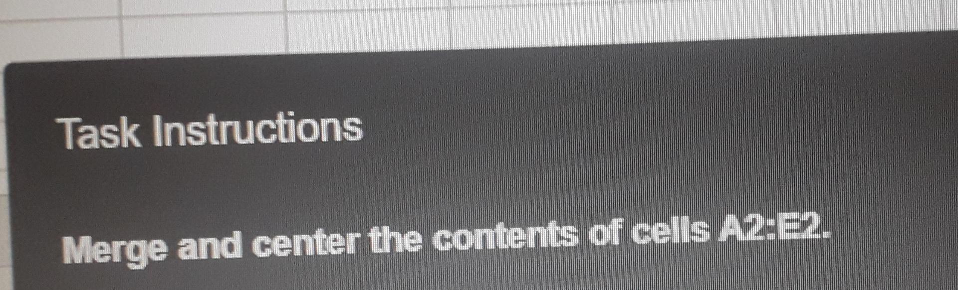 Solved Task InstructionsMerge and center the contents of | Chegg.com