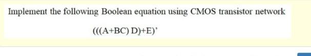 Solved Implement the following Boolean equation using CMOS | Chegg.com