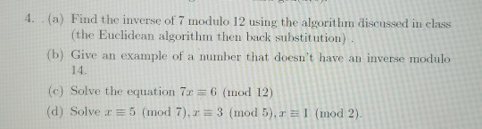 Solved 4. (a) Find the inverse of 7 modulo 12 using the | Chegg.com