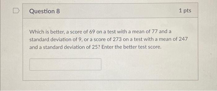 Solved Which is better, a score of 69 on a test with a mean | Chegg.com