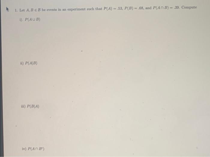 Solved 1. Let A,B∈B be events in an experiment such that | Chegg.com