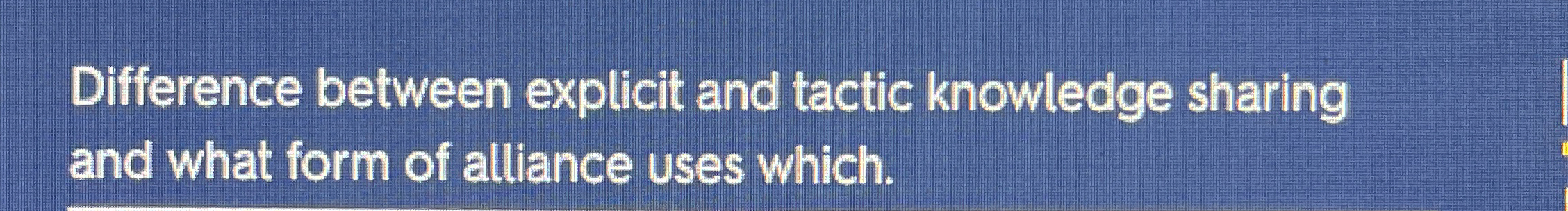 Solved Difference between explicit and tactic knowledge | Chegg.com
