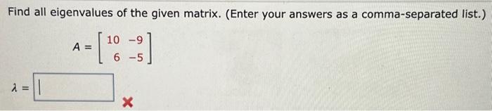 Solved Find all eigenvalues of the given matrix. (Enter your | Chegg.com