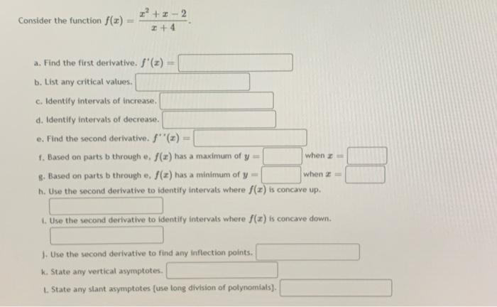 Solved sider the function f(x)=x+4x2+x−2 a. Find the first | Chegg.com