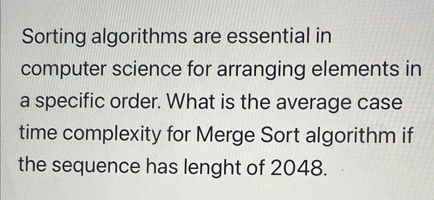 Solved Sorting algorithms are essential in computer science | Chegg.com
