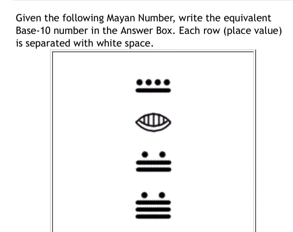 Solved Given the following Mayan Number, write the | Chegg.com